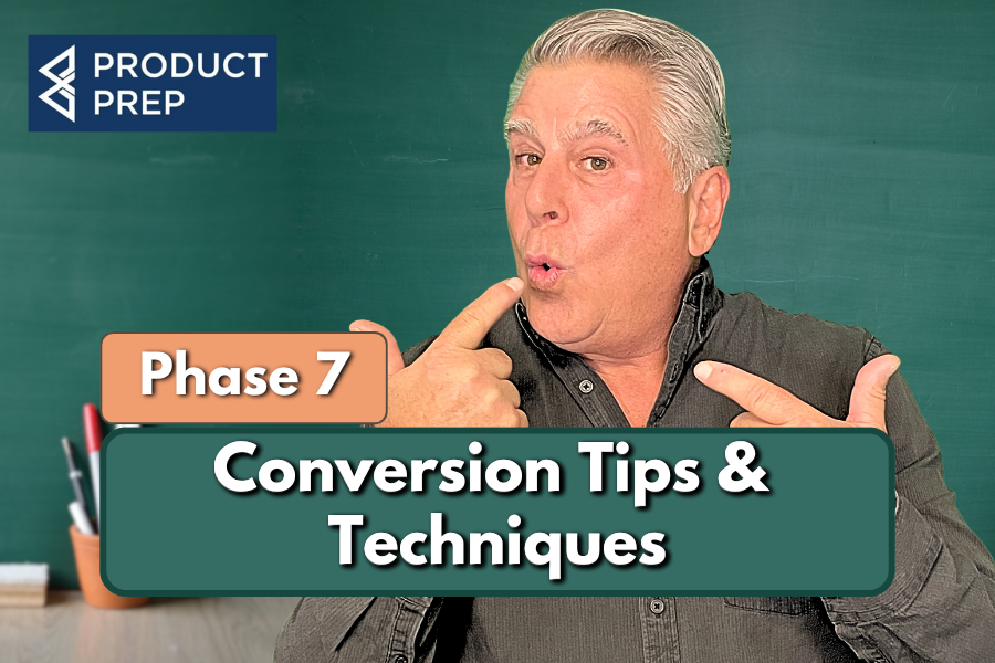 Phase 7 - Conversion Tips & Techniques | Product Prep